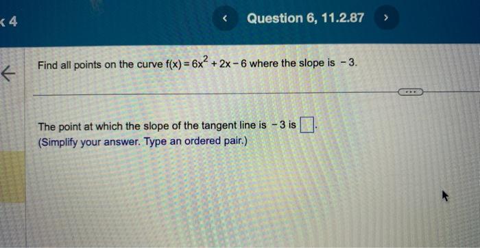 Solved Find all points on the curve f(x)=6x2+2x−6 where the | Chegg.com