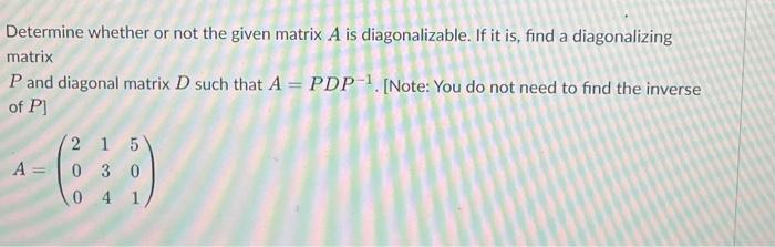 Solved Determine whether or not the given matrix A is | Chegg.com