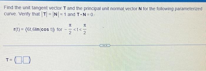 Solved Find the unit tangent vector T and the principal unit | Chegg.com