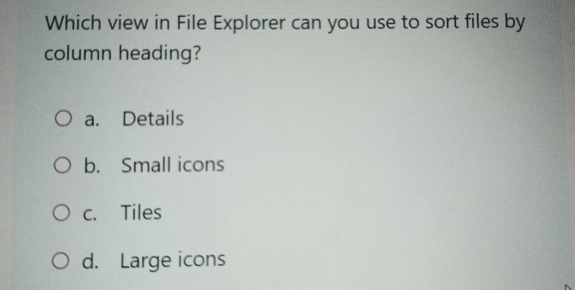 Solved Which view in File Explorer can you use to sort files | Chegg.com