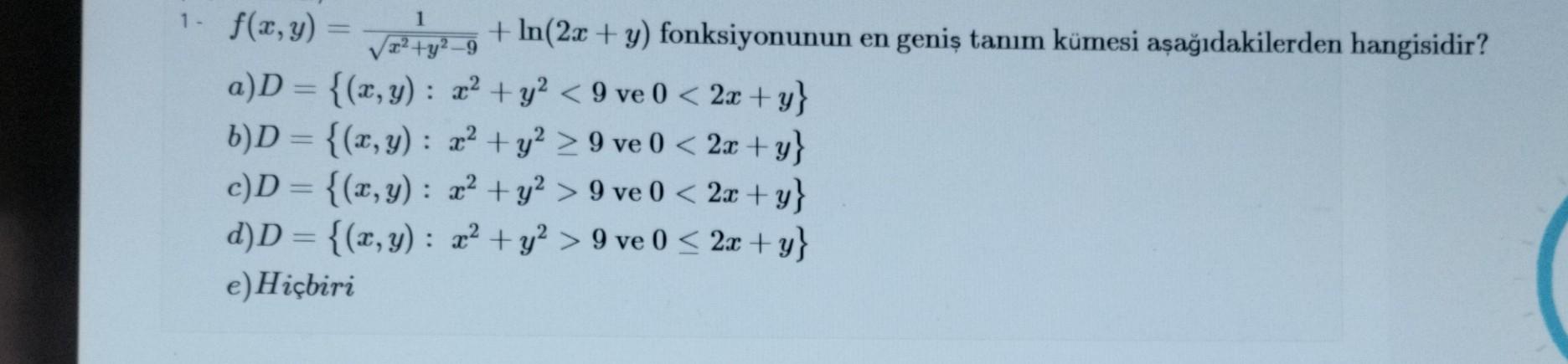 Solved 1. f(x,y)=x2+y2−91+ln(2x+y) fonksiyonunun en geniș | Chegg.com