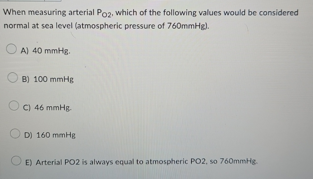Solved When measuring arterial PO2, ﻿which of the following | Chegg.com
