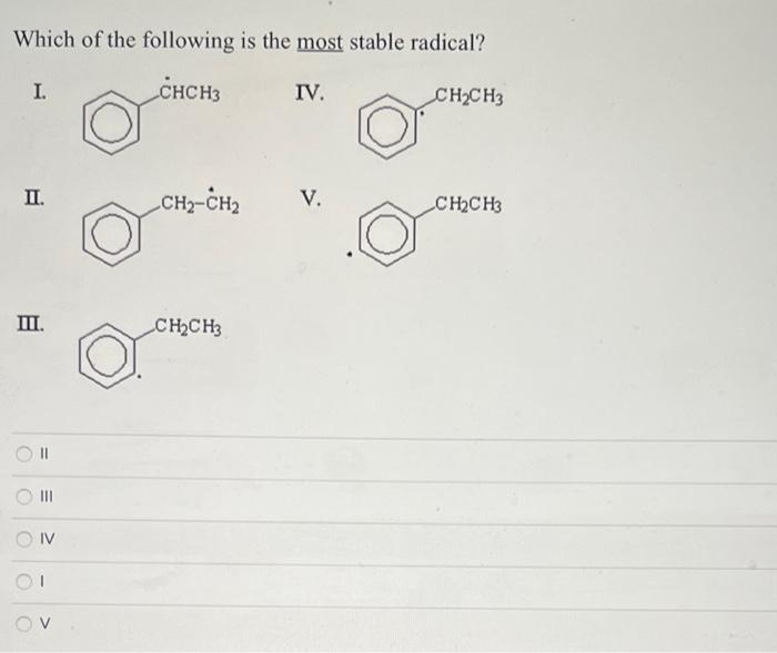 Solved Which of the following is the most stable radical? I. | Chegg.com