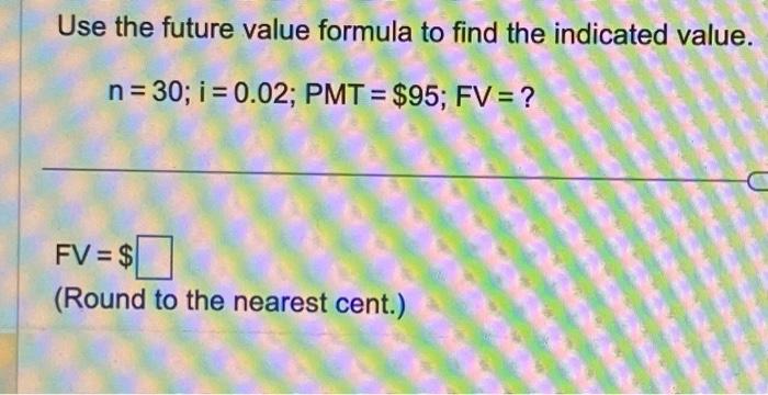 Solved Use The Future Value Formula To Find The Indicated 0892
