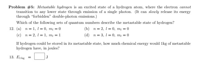 Solved Problem #5: Metastable hydrogen is an excited state | Chegg.com