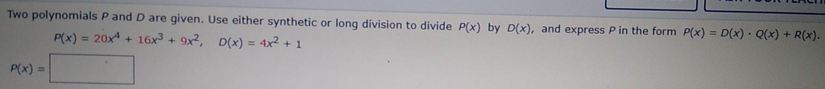 Solved Two polynomials P and D are given. Use either | Chegg.com