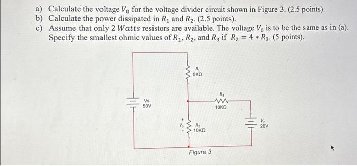 Solved a) Calculate the voltage V0 for the voltage divider | Chegg.com