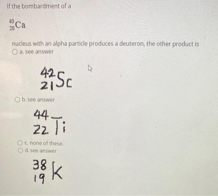 Solved If the bombardment of a 20 Ca nucleus with an alpha | Chegg.com