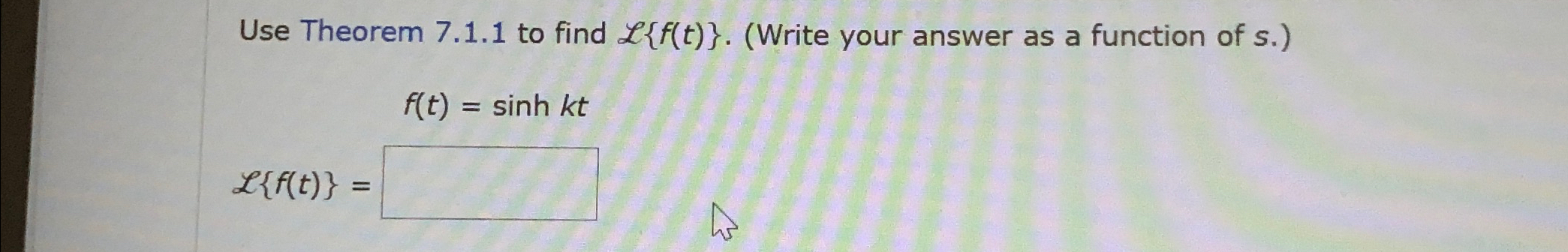 Solved Use Theorem 7 1 1 ﻿to Find L{f T } Write Your
