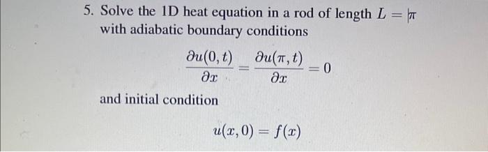 Solved Solve the 1D heat equation in a rod of length L=∣π | Chegg.com