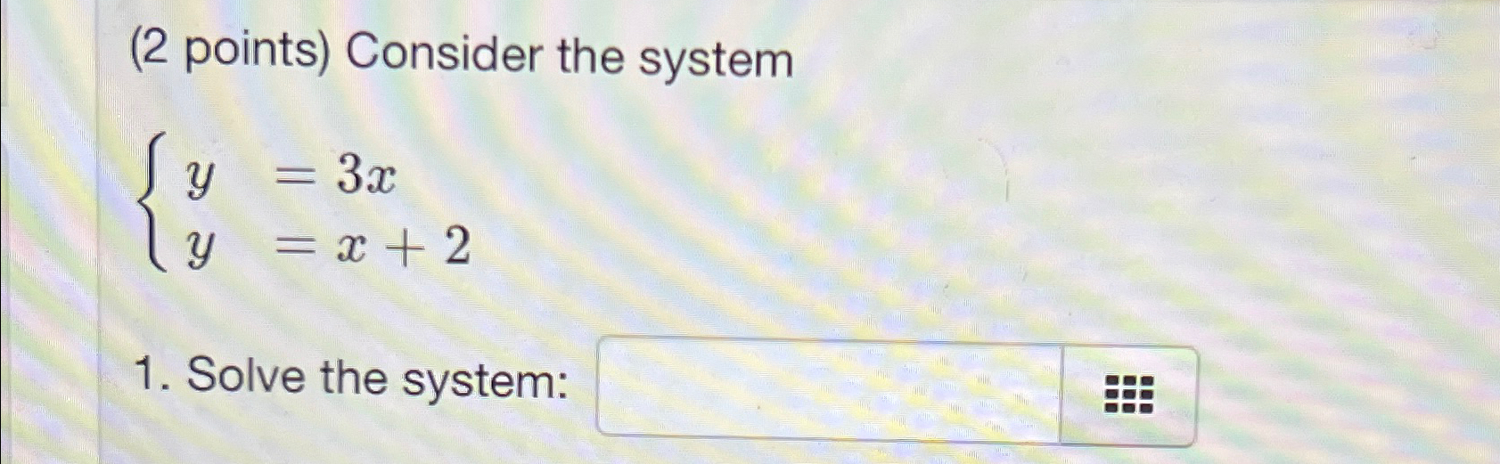 Solved (2 ﻿points) ﻿Consider the systemy=3xy=x+2Solve the | Chegg.com