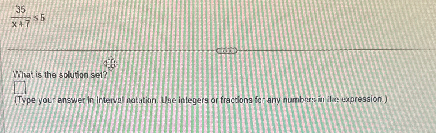 Solved 35x+7≤5What is the solution set?(Type your answer in | Chegg.com