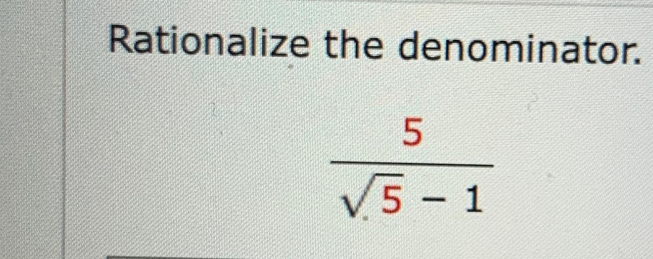 Solved Rationalize the denominator.552-1 | Chegg.com