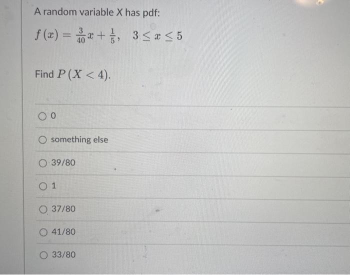 Solved A random variable X has pdf: f(x)=403x+51,3≤x≤5 Find | Chegg.com