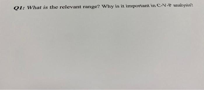 Solved Q1: What is the relevant range? Why is it important | Chegg.com