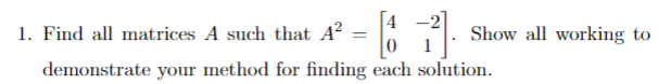 Solved Find all matrices A such that A2=[4-201]. ﻿Show all | Chegg.com