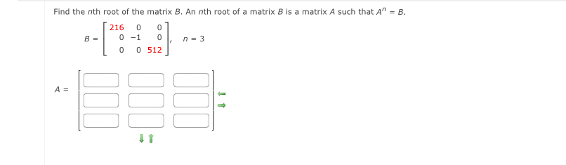 Solved Find the nth root of the matrix B. ﻿An nth root of a | Chegg.com