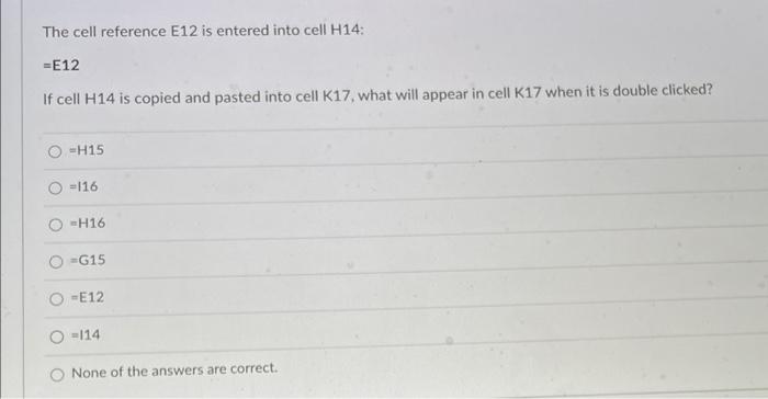 Solved The cell reference E12 is entered into cell H14 : = | Chegg.com