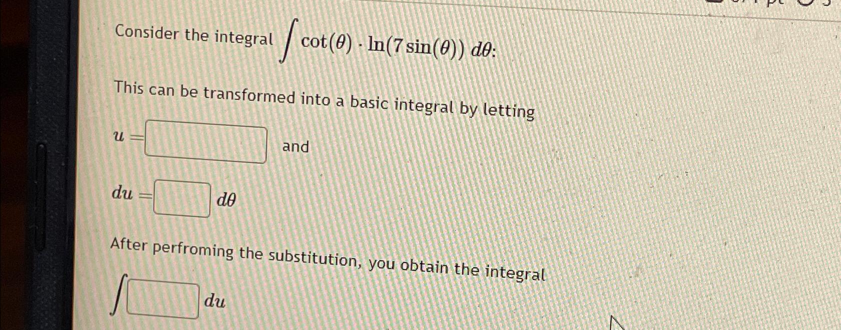 Solved Consider the integral ∫﻿﻿cot(θ)*ln(7sin(θ))dθ ﻿:This | Chegg.com