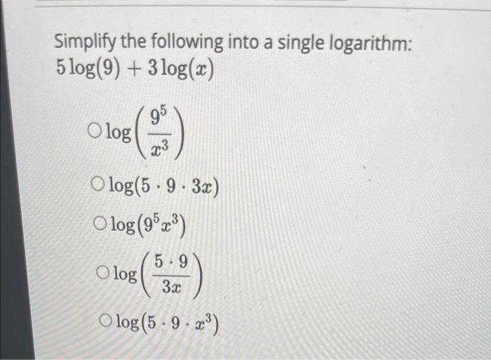 Solved Simplify the following into a single logarithm: 5 log | Chegg.com