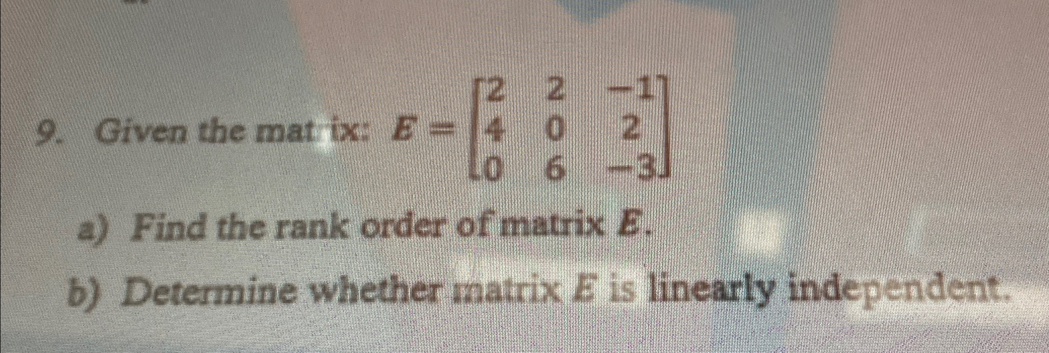 Solved Given the mat ix: E=[22-140206-3]a) ﻿Find the rank | Chegg.com