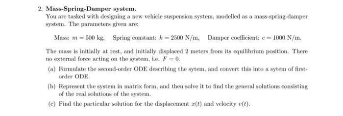 Solved 2. Mass-Spring-Damper system. You are tasked with | Chegg.com