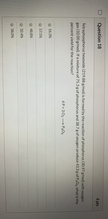 Solved D Question 18 4 pts Tetraphosphorus hexoxide (219.88 | Chegg.com
