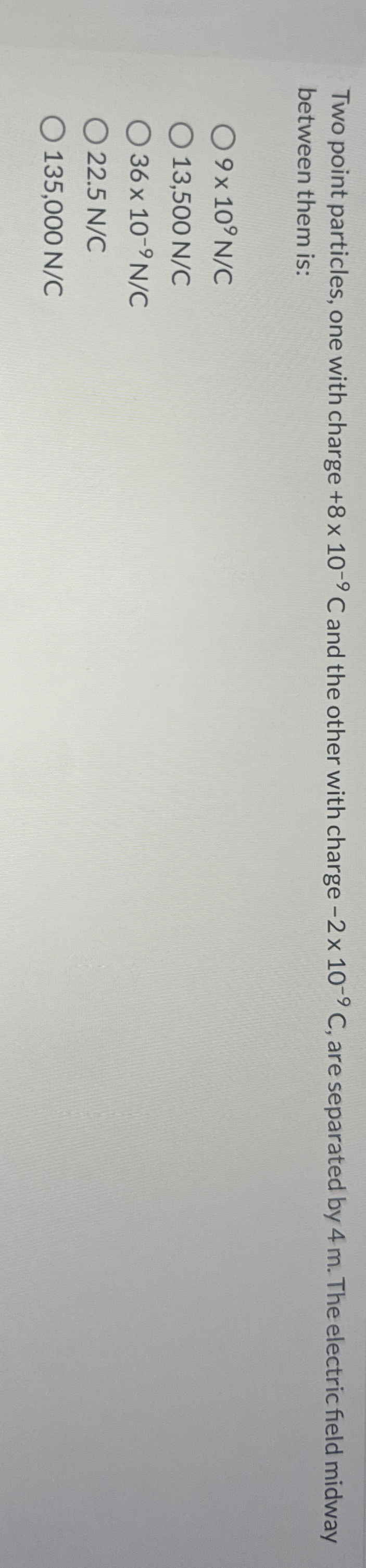 Solved Two point particles, one with charge +8×10-9C ﻿and | Chegg.com