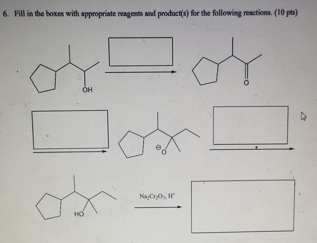 Solved 6. Fill in the boxes with appropriate reagents and | Chegg.com