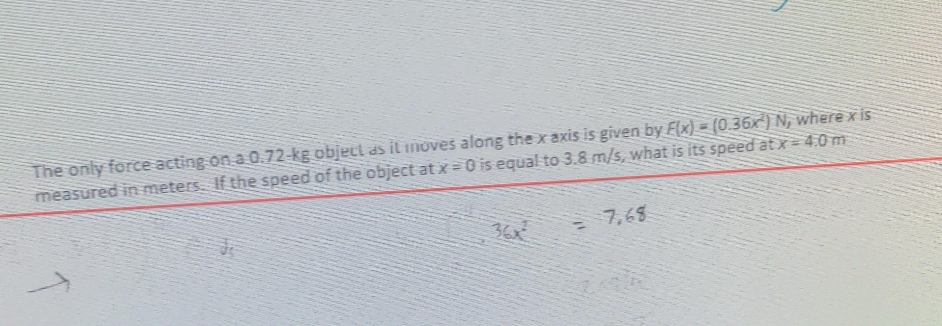 Solved The only force acting on a 0.72−kg objecl ds it moves | Chegg.com