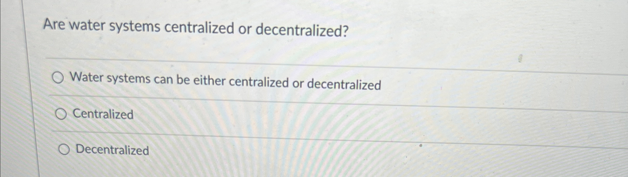 Solved Are water systems centralized or decentralized?Water | Chegg.com