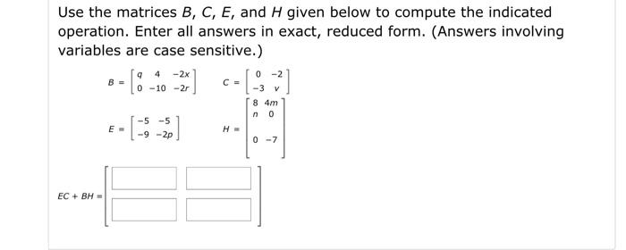 Solved Use the matrices B,C,E, and H given below to compute | Chegg.com