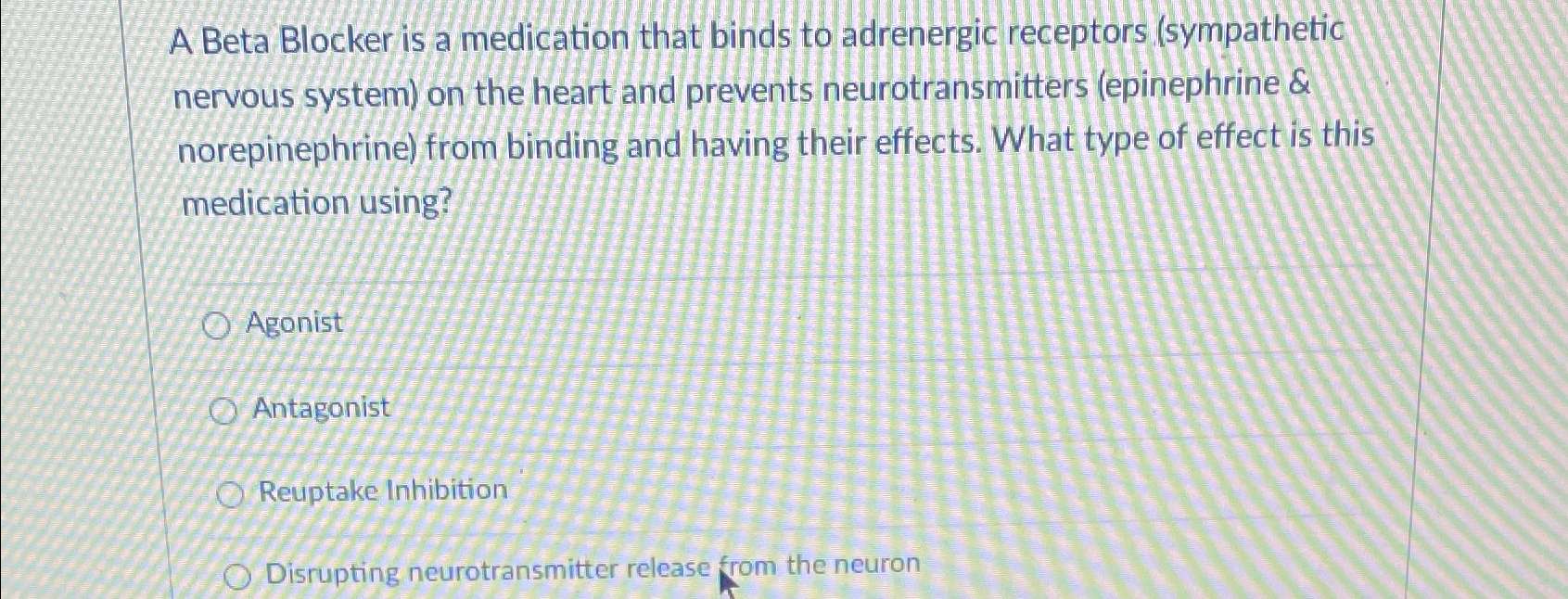 Solved A Beta Blocker is a medication that binds to | Chegg.com