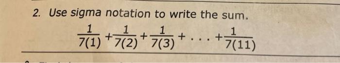 Solved 2. Use sigma notation to write the sum. 1 1 1 1 + +.. | Chegg.com | Chegg.com