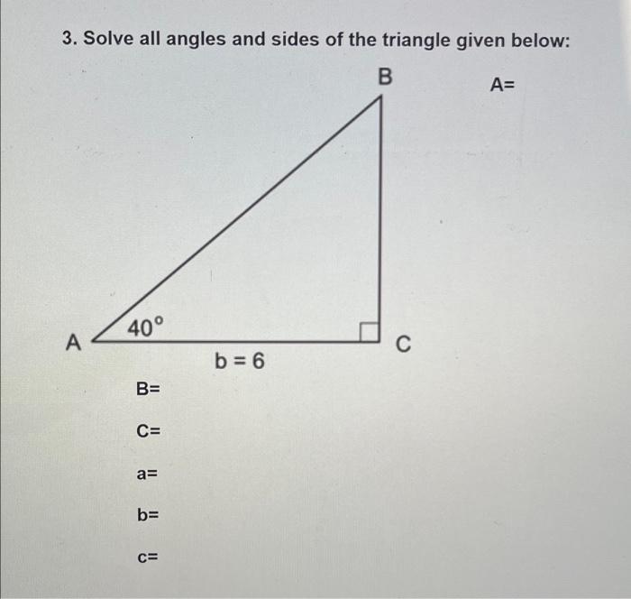 Solved 3. Solve all angles and sides of the triangle given | Chegg.com