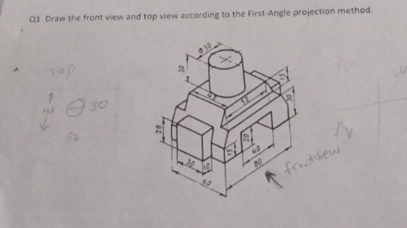Solved Q1. Draw the front view and top view according to the | Chegg.com