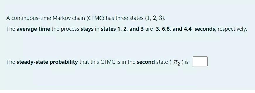 Solved A continuous-time Markov chain (CTMC) has three | Chegg.com
