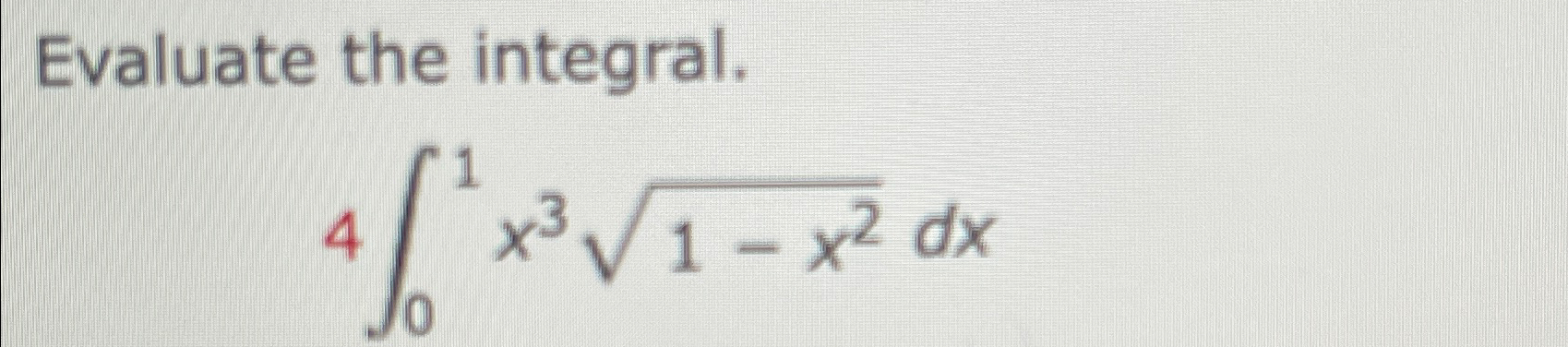 Solved Evaluate the integral.4∫01x31-x22dx | Chegg.com