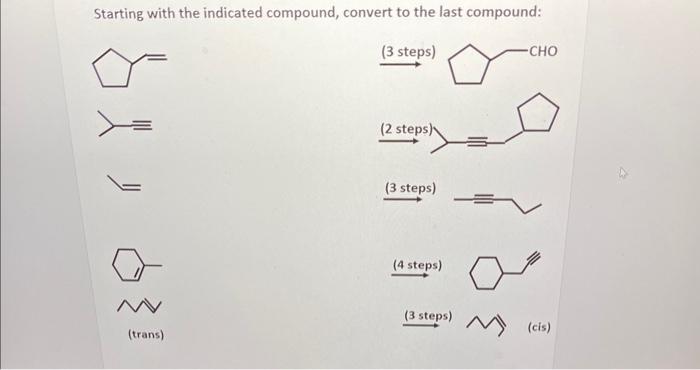 Solved Starting with the indicated compound, convert to the | Chegg.com