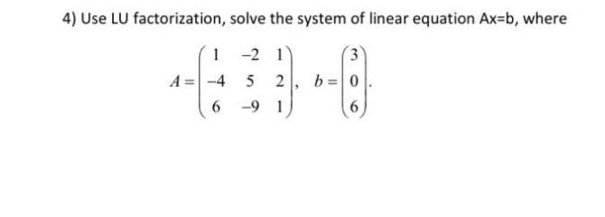 Solved 4) Use LU factorization, solve the system of linear | Chegg.com