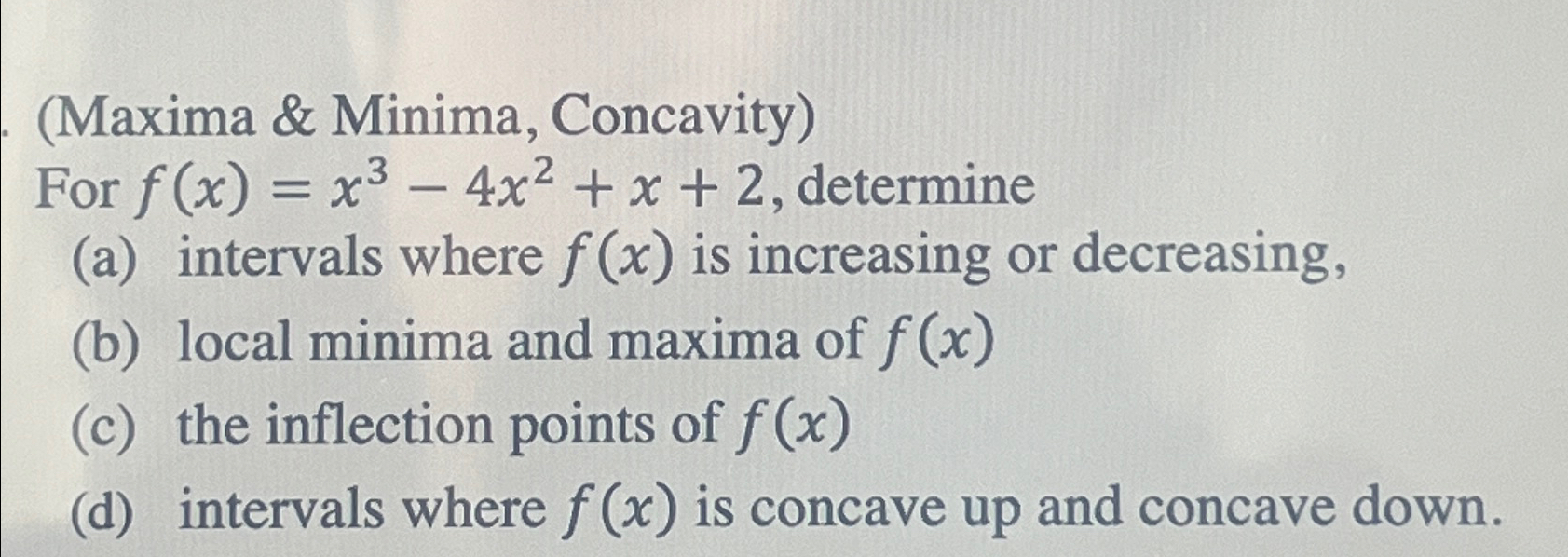 Solved (Maxima & Minima, Concavity)For f(x)=x3-4x2+x+2, | Chegg.com