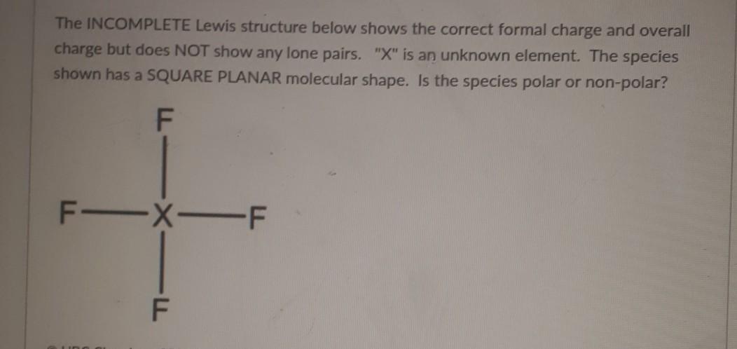 Solved The INCOMPLETE Lewis structure below shows the | Chegg.com