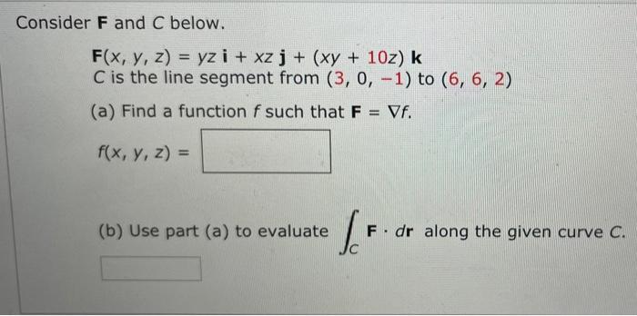 Solved Consider F and C below. F(x, y, z) = yz i + xz j + | Chegg.com