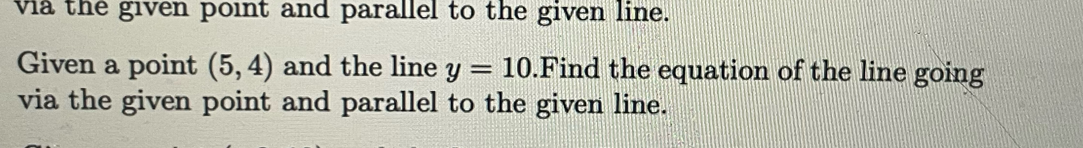 Solved Given a point (5,4) ﻿and the line y=10. ﻿Find the | Chegg.com