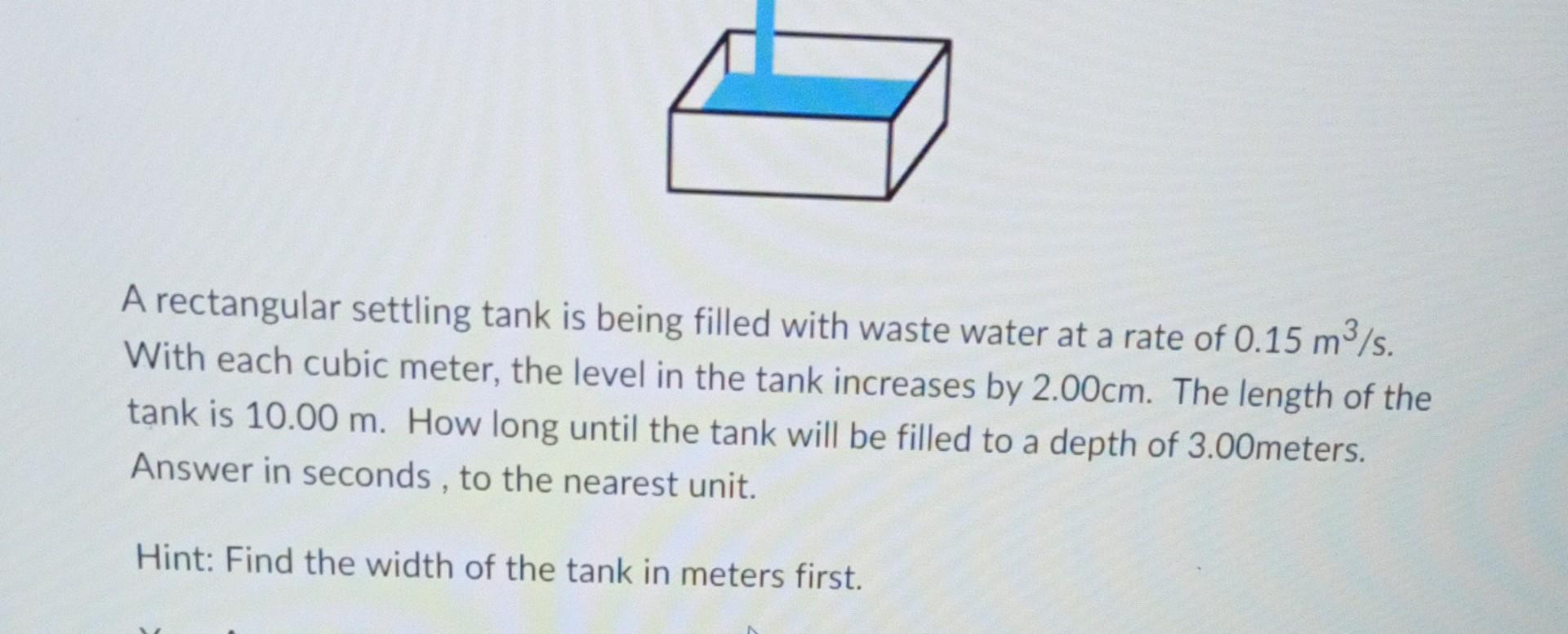 Solved A rectangular settling tank is being filled with | Chegg.com