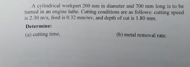 Solved A cylindrical workpart 200 mm in diameter and 700 mm | Chegg.com