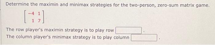 Solved Determine the maximin and minimax strategies for the | Chegg.com