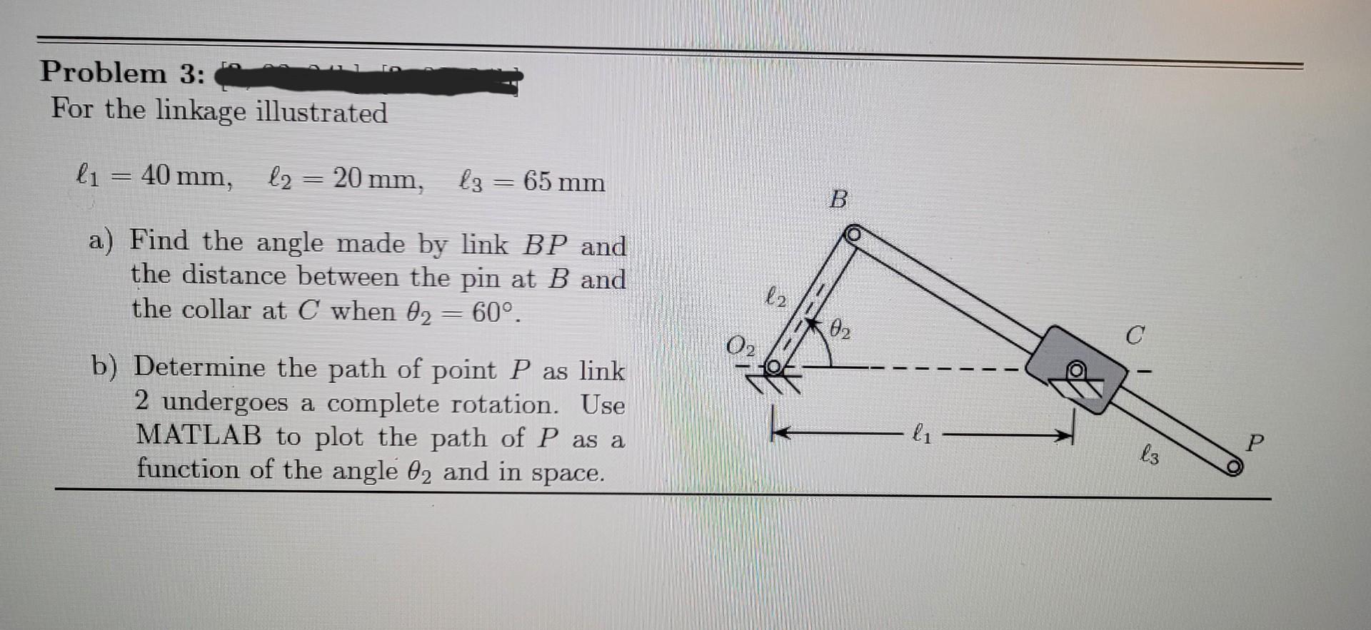 Solved ℓ1=40 mm,ℓ2=20 mm,ℓ3=65 mm a) Find the angle made by | Chegg.com