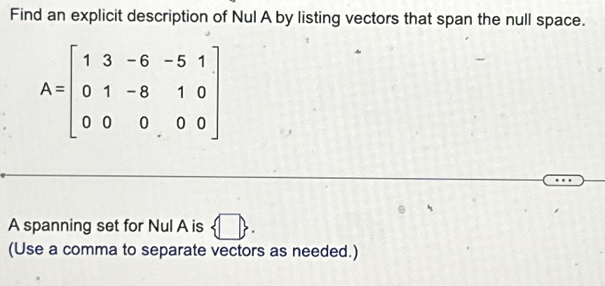 Solved Find an explicit description of Nul A by listing | Chegg.com