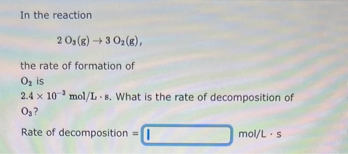 Solved In the reaction 2O3( g)→3O2( g) the rate of formation | Chegg.com
